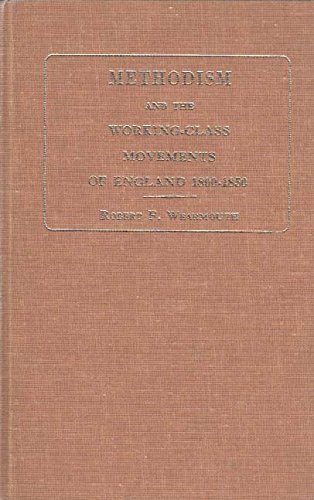 Methodism and the Working-Class Movements in England, 1800-1850 ...