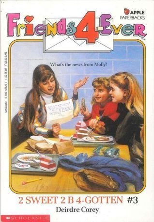 2 Sweet 2 B 4-Gotten (Friends 4-Ever Book #3) by Deirdre Corey (1990-07 ...