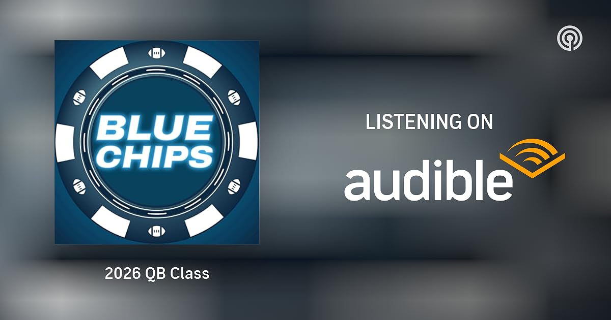 2026 QB Class | Blue Chips | Podcasts on Audible | Audible.com