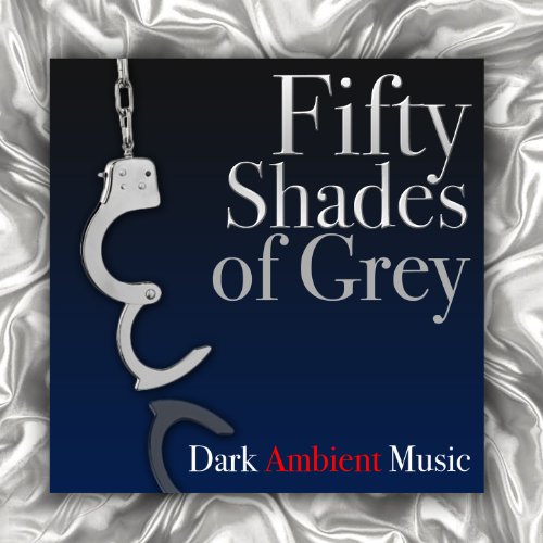 Play Fifty Shades of Grey: Dark Ambient Music by Erotic Music Masters ...