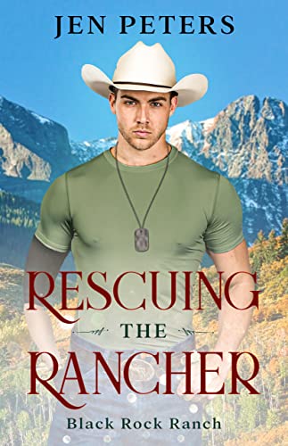 Rescuing the Rancher: A Soldier & Cowboy Christian Romance (Black Rock ...