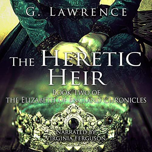 The Heretic Heir: The Elizabeth of England Chronicles, Book 2 (Audio ...