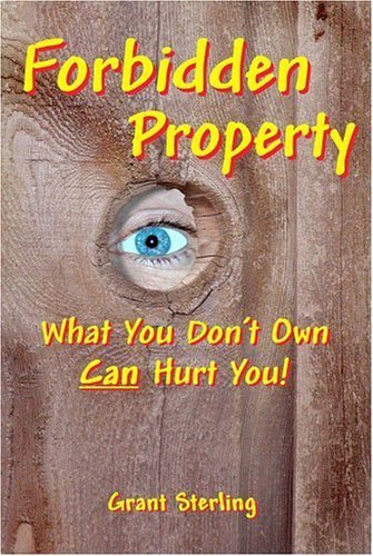 Forbidden Property: What You Don't Own Can Hurt You: Sterling, Grant: 9781594110399: Amazon.com ...