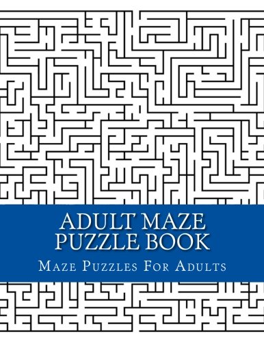 Adult Maze Puzzle Book: Large Print Book Of Mazes for Adults, Teens and ...