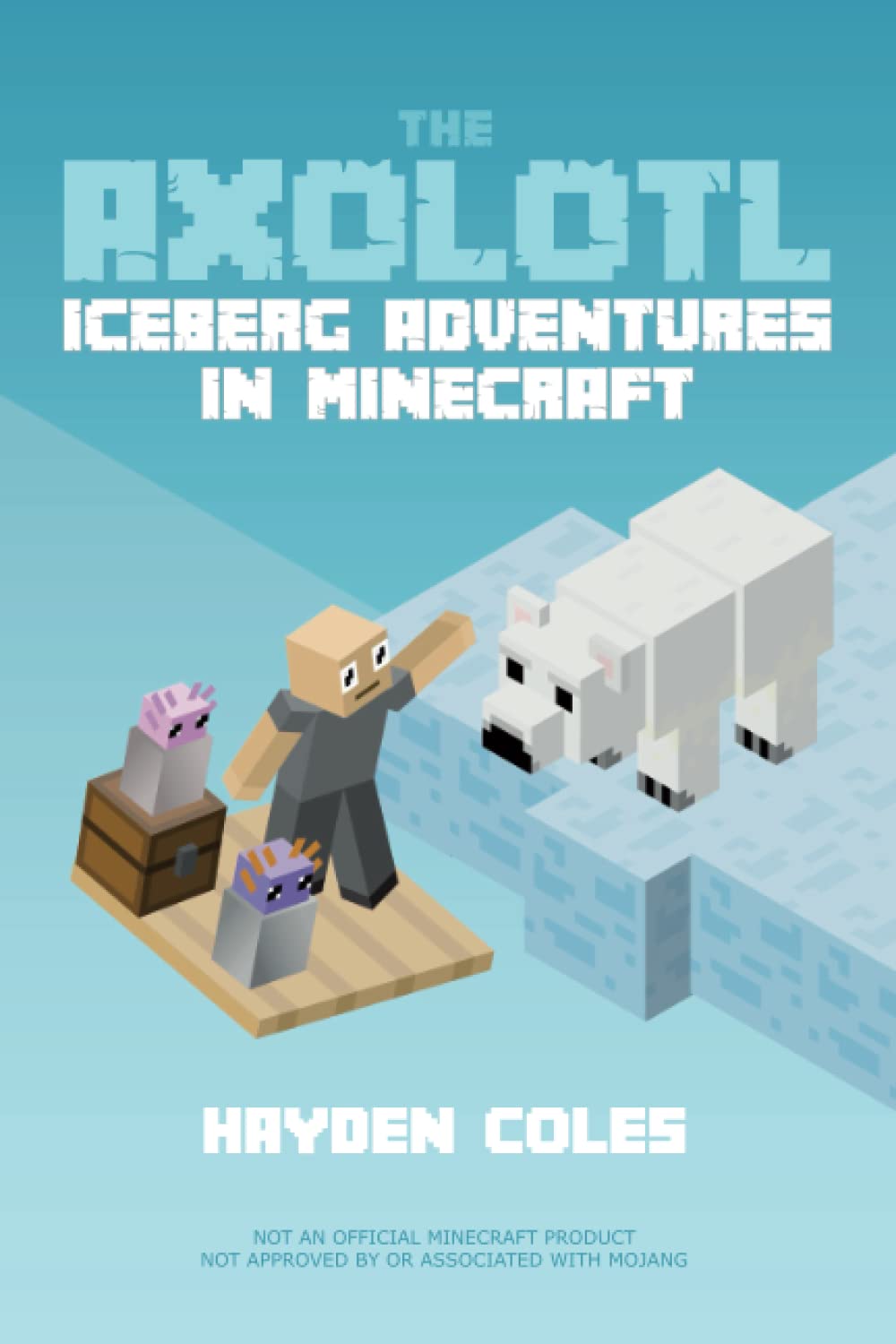 The Axolotl Iceberg Adventures In Minecraft Axolotl Adventures In ...