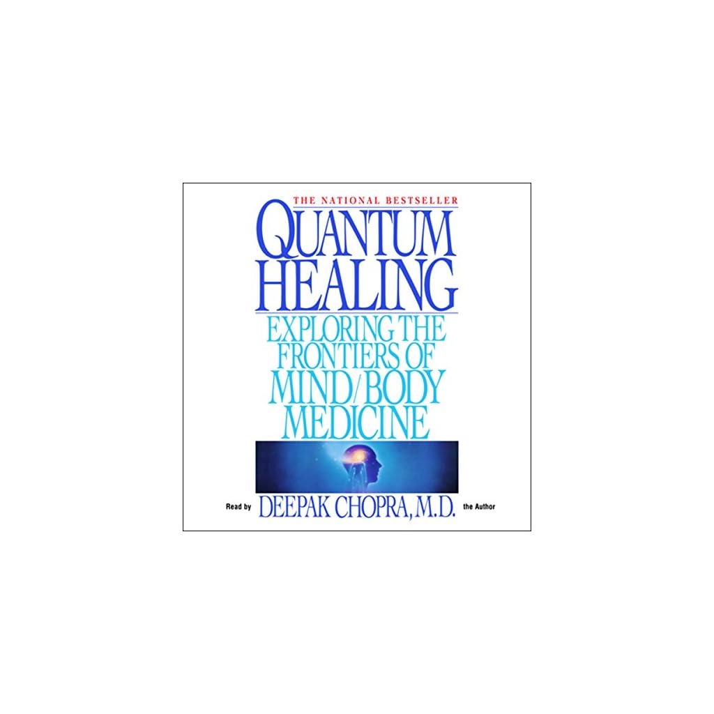 Quantum Healing: Exploring the Frontiers of Mind/Body Medicine - Life ...