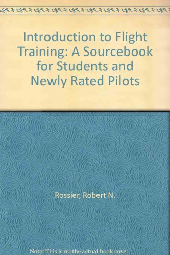 Introduction to Flight Training: A Sourcebook for Students and Newly ...
