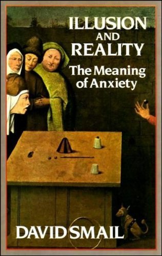 Illusion and Reality: Meaning of Anxiety by D.J. Smail (1984-07-01 ...
