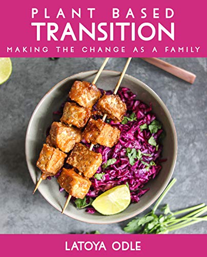 Plant Based Transition: Making the Change as a Family eBook : Odle ...