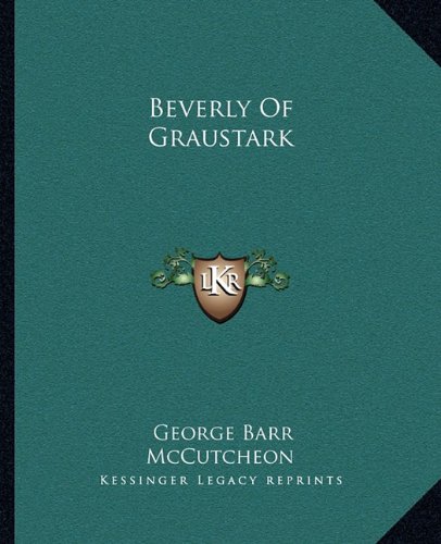 Beverly Of Graustark: McCutcheon, George Barr: 9781162655406: Amazon ...
