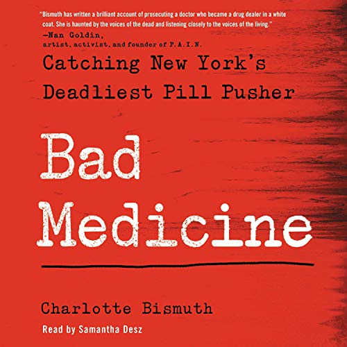 Bad Medicine: Catching New York’s Deadliest Pill Pusher (Audible Audio ...