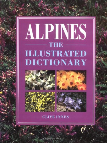 Alpines: The Illustrated Dictionary: Innes, Clive: 9780881922905 ...