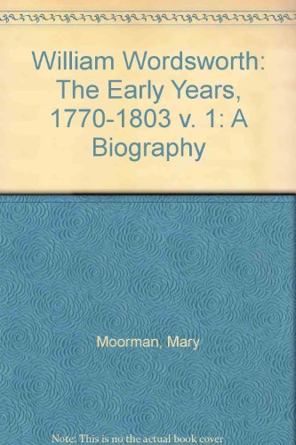 The Early Years, 1770-1803 (v. 1) (William Wordsworth: A Biography ...