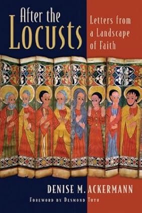 After the Locusts: Letters from a Landscape of Faith: Denise M ...
