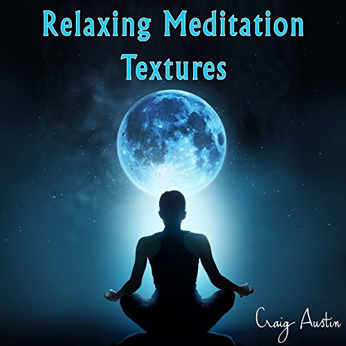 Amazon.com: Relaxing Meditation Textures : Craig Austin: Digital Music