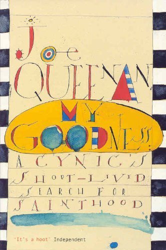 My Goodness : A Cynic's Short-Lived Search for Sainthood: JOE QUEENAN ...