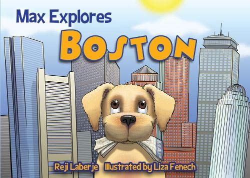 Max Explores Boston: Laberje, Reji, Fenech, Liza: 9781629371023: Amazon ...