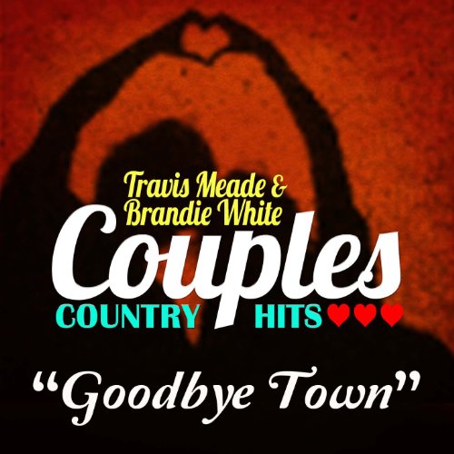 Amazon.com: Goodbye Town : Travis Meade & Brandie White: Digital Music