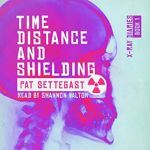 Amazon.com: Time, Distance, and Shielding: Radiographic Thriller ...