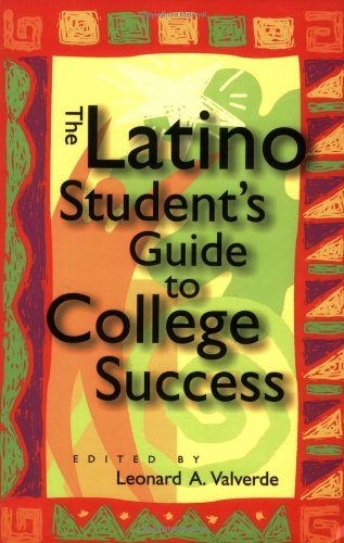 The Latino Student's Guide to College Success: Valverde, Leonard A ...