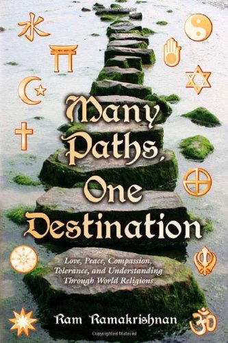 Many Paths, One Destination: Love, Peace, Compassion, Tolerance, and ...