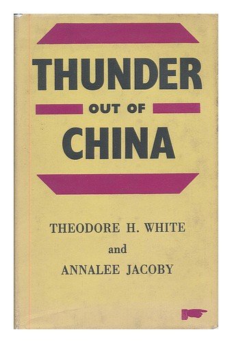 Thunder out of China / Theodore H. White and Annalee Jacoby: unknown ...