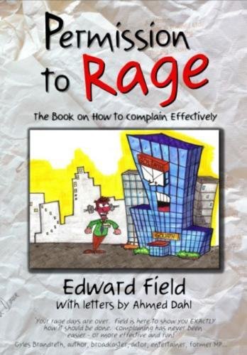 Permission to Rage: The Book on How to Complain Effectively: Field ...