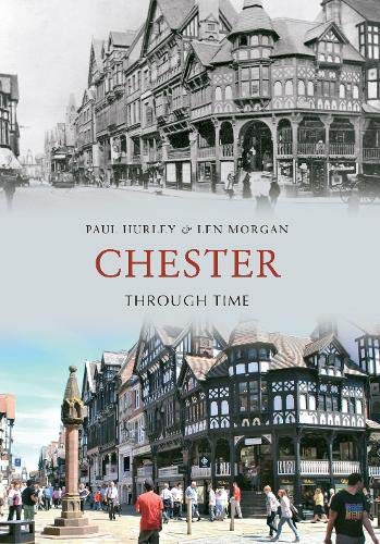 Chester Through Time: Amazon.co.uk: Hurley, Paul, Morgan, Len ...