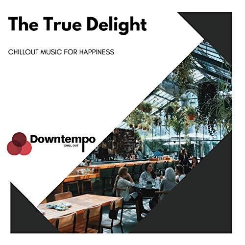 Amazon MusicでVARIOUS ARTISTSのThe True Delight: Chillout Music for ...