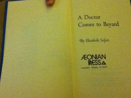 Doctor Comes To Bayard: Elizabeth Seifert: Amazon.com: Books