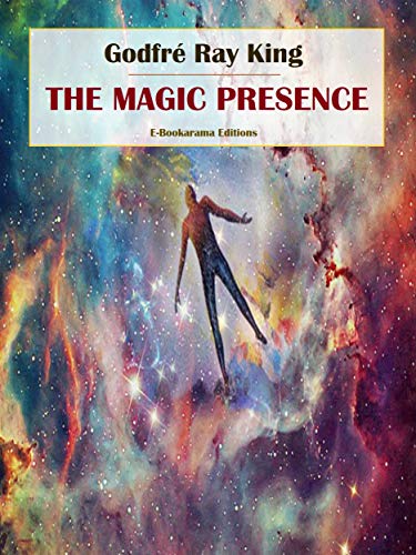 The Magic Presence eBook : Godfré Ray King: Amazon.co.uk: Kindle Store