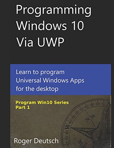 Programming Windows 10 Via Uwp Learn To Program Universal Windows Apps For The
