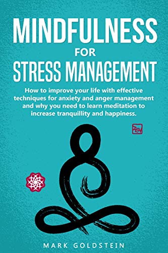 Mindfulness for Stress Management: How to improve Your Life with ...