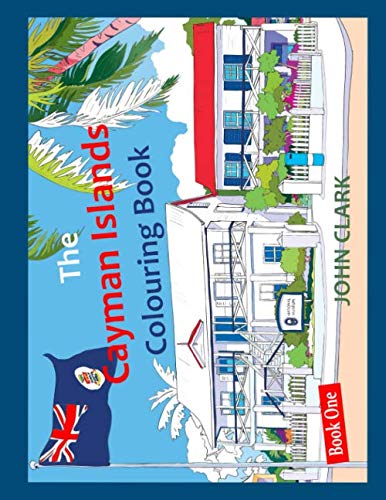 The Cayman Islands Colouring Book: Book One: Clark, John: 9798622845154 ...