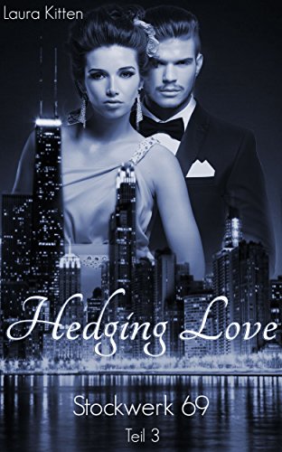 Hedging Love 3: Stockwerk 69 eBook : Kitten, Laura: Amazon.de: Kindle-Shop