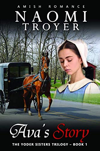 Ava's Story: The Yoder Sisters Trilogy - Book 1: Troyer, Naomi ...