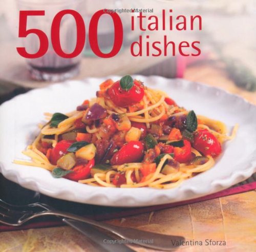 500 Italian Dishes by Sforza, Valentina (2010) Hardcover: Sforza ...