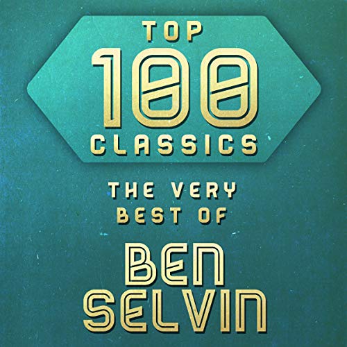 Amazon MusicでBen SelvinのTop 100 Classics - The Very Best of Ben Selvinを再生する