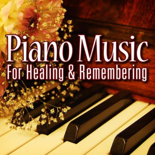 Play Piano Music for Healing and Remembering by Calming Music for ...