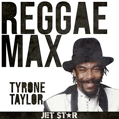 Reggae Max: Tyrone Taylor von Tyrone Taylor bei Amazon Music - Amazon.de