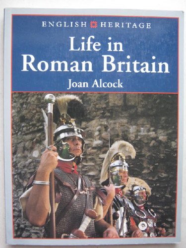 English Heritage Book of Life in Roman Britain: Alcock, Joan P ...
