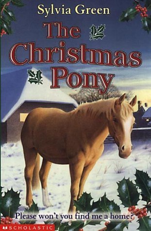 The Christmas Pony: Sylvia Green, Mike Rowe [cover illustration ...