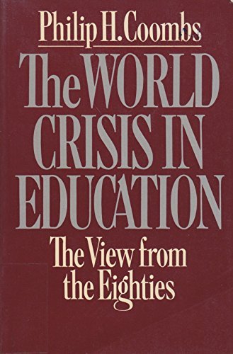 The World Crisis in Education: The View from the Eighties: Coombs ...