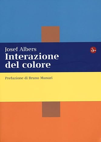 Interazione del colore. Esercizi per imparare a vedere : Albers, Josef ...