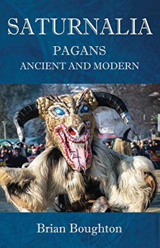 SATURNALIA: PAGANS ANCIENT AND MODERN: Boughton, Brian: 9780954001957 ...