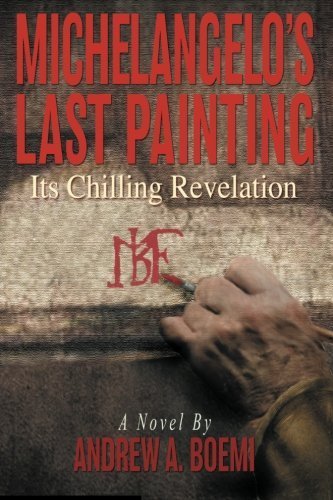 Michelangelo's Last Painting: Its Chilling Revelation by Andrew Boemi ...