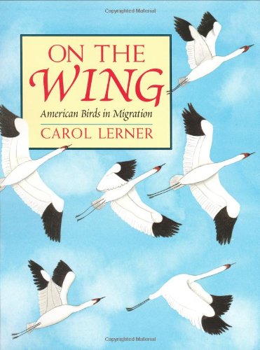 On the Wing: American Birds in Migration: Lerner, Carol, Lerner, Carol ...