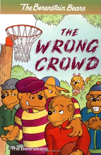 The Berenstain Bears: The Wrong Crowd: Berenstain, Stan, Berenstain ...