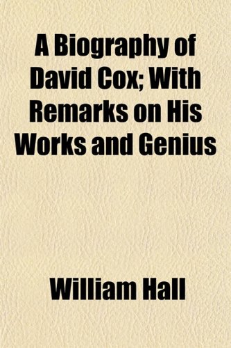 A Biography of David Cox; With Remarks on His Works and Genius : Amazon ...