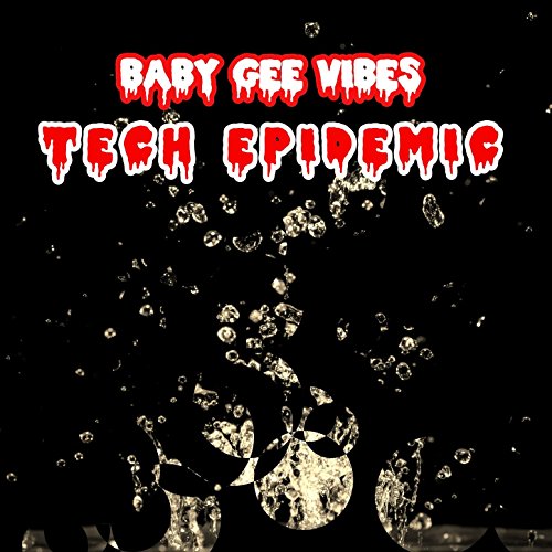 Amazon Music - BABY GEE VIBESのTech Epidemic - Amazon.co.jp